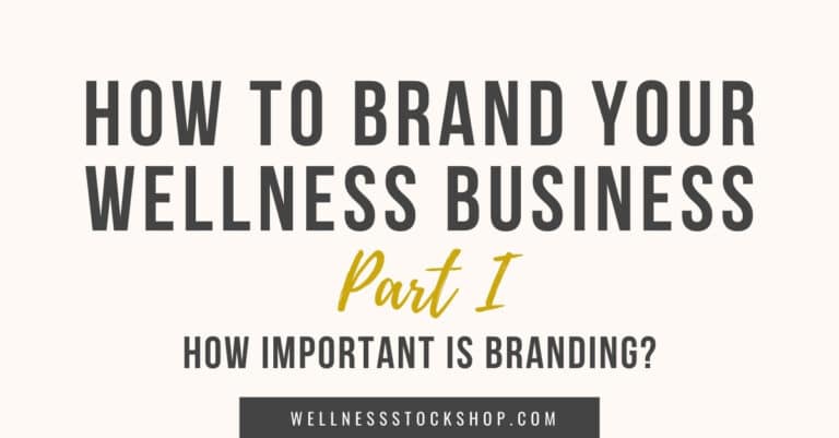 How To Brand Your Wellness Business, Part 1